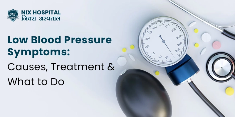 Low Blood Pressure Symptoms, Causes & Treatment Guide